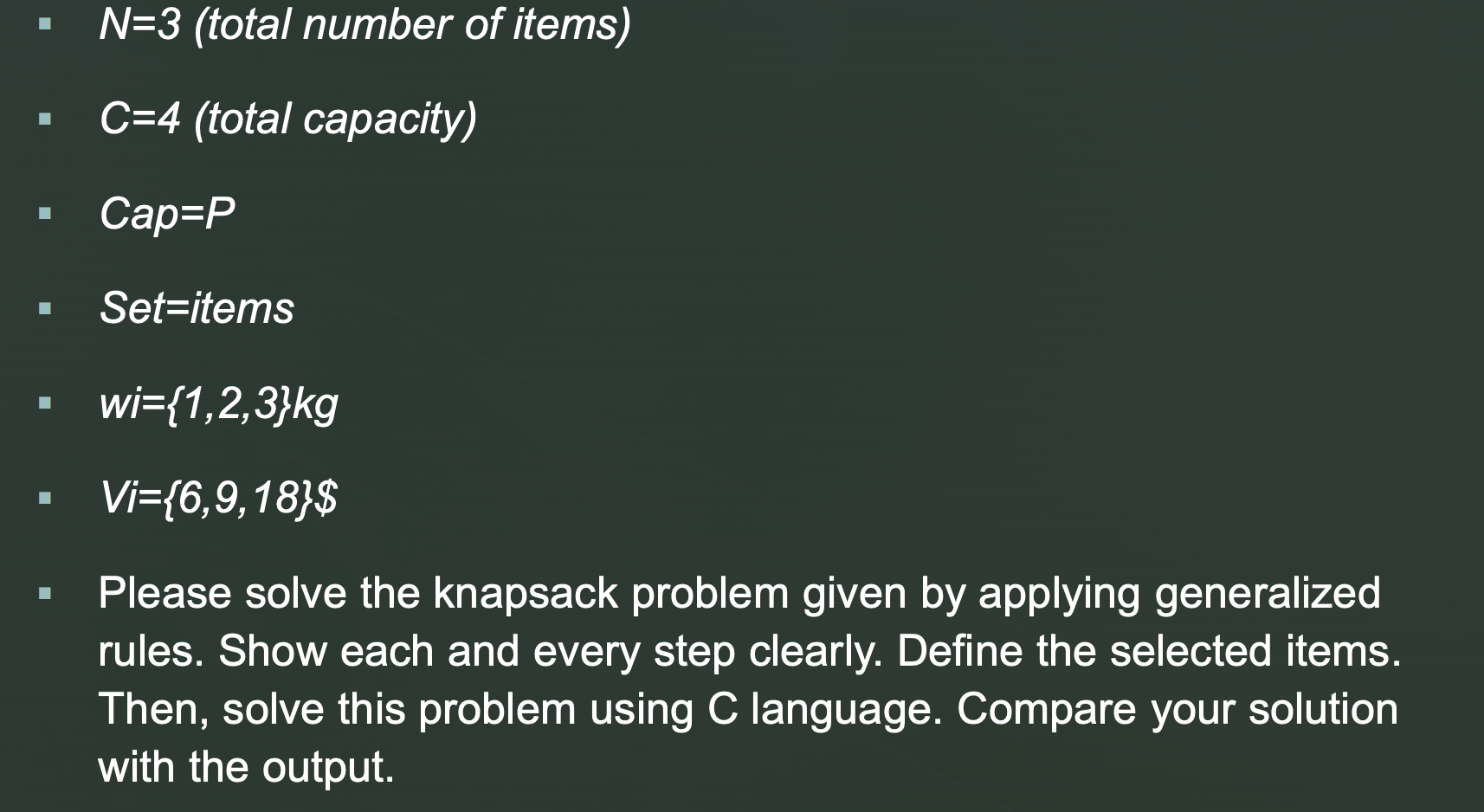 Solved I N=3 (total number of items) C=4 (total capacity) | Chegg.com