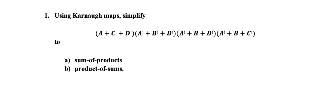 Solved 1. Using Karnaugh maps, simplify | Chegg.com