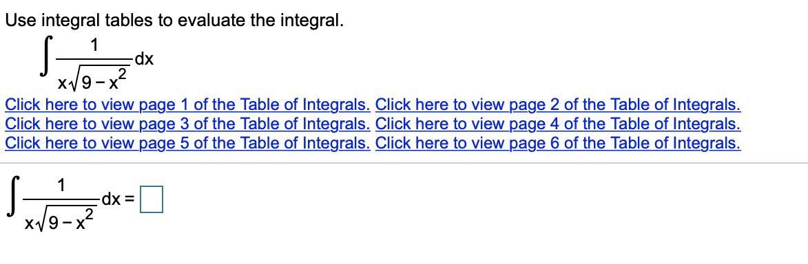 Solved Use integral tables to evaluate the integral. S- dx | Chegg.com Solved Use integral tables to evaluate the integral. S- dx | Chegg.com
