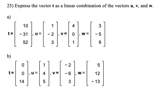 Solved 25) Express the vector t as a linear combination of | Chegg.com