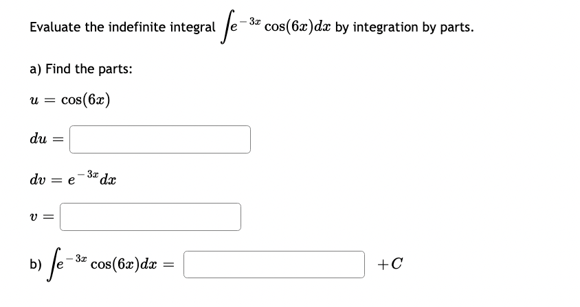 Solved Evaluate the indefinite integral ∫e−3xcos(6x)dx by | Chegg.com