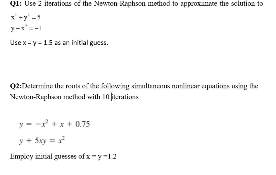 Solved Q1: Use 2 iterations of the Newton-Raphson method to | Chegg.com