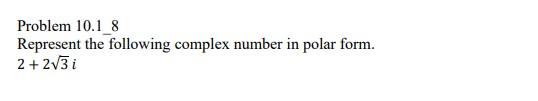 Solved Problem 10.1_8 Represent the following complex number | Chegg.com