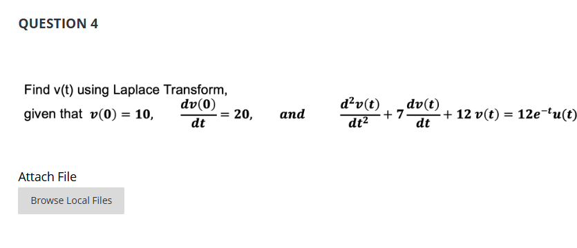 Solved QUESTION 4Find v(t) ﻿using Laplace Transform,given | Chegg.com