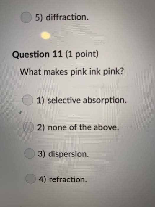 Solved 5) diffraction. Question 11 (1 point) What makes pink | Chegg.com