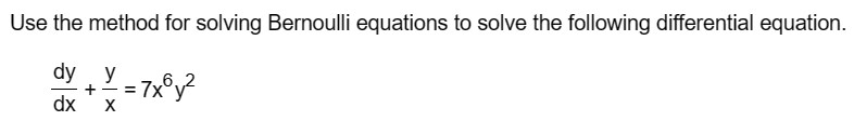 Solved Use the method for solving Bernoulli equations to | Chegg.com