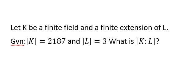 Solved Let k be a finite field and a finite extension of L. | Chegg.com