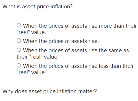 Solved What is asset price inflation?When the prices of | Chegg.com