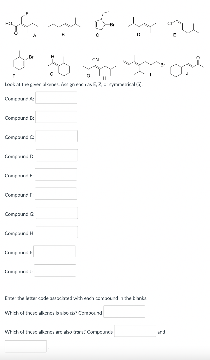Solved Look at the given alkenes. Assign each as E, ﻿Z, ﻿or | Chegg.com