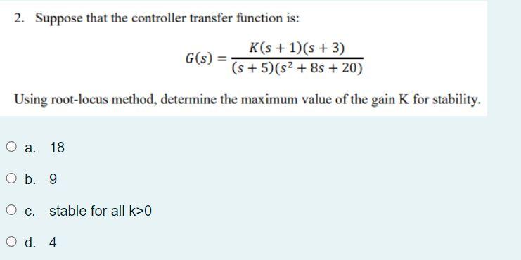 Solved 2. Suppose that the controller transfer function is: | Chegg.com