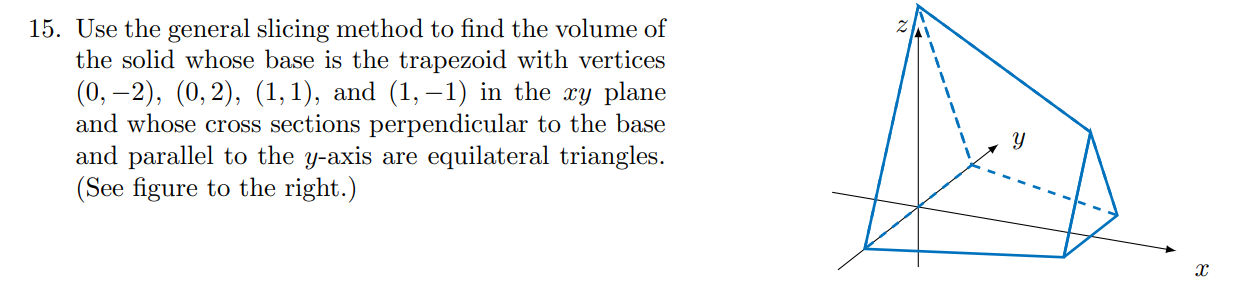 Solved 15. Use the general slicing method to find the volume | Chegg.com