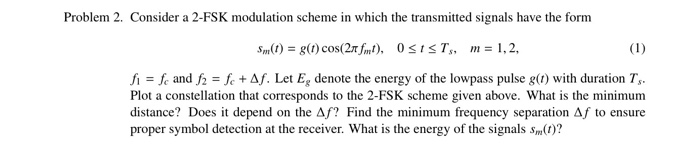 Solved Problem 2. Consider a 2-FSK modulation scheme in | Chegg.com