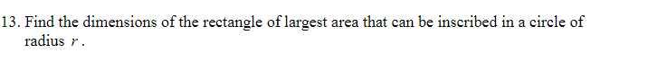 Solved 13. Find the dimensions of the rectangle of largest | Chegg.com