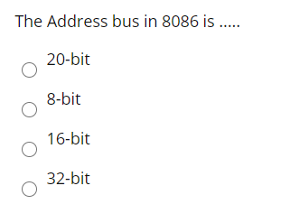 Solved The Address bus in 8086 is ..... 20-bit 8-bit 16-bit | Chegg.com