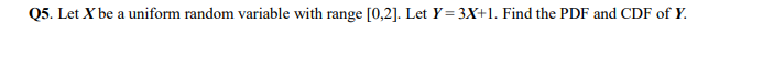 Solved Q5. Let X be a uniform random variable with range | Chegg.com