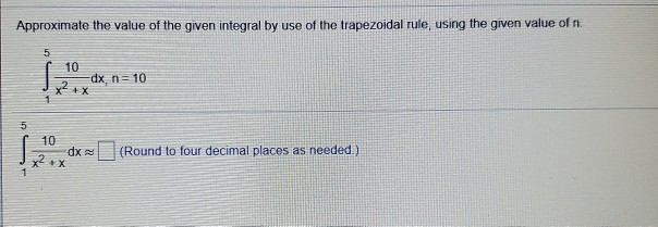Solved Approximate the value of the given integral by use of | Chegg.com