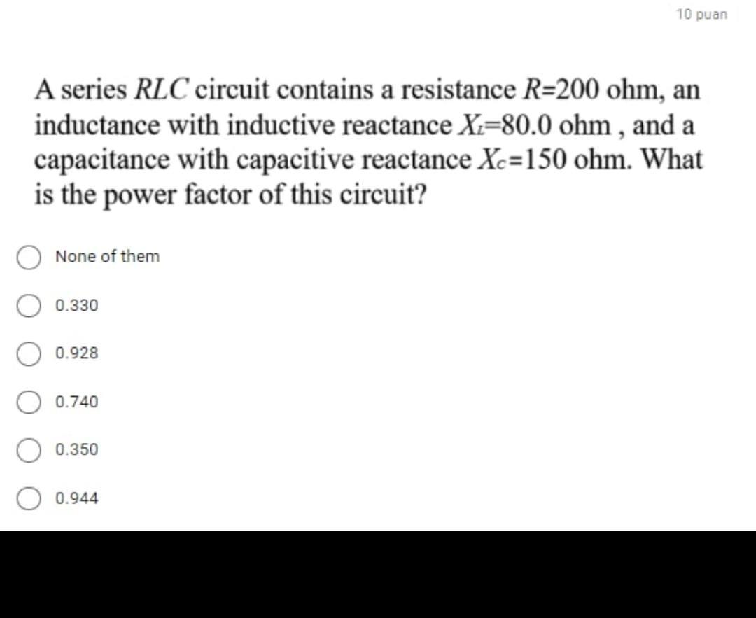 Solved 10 puan A series RLC circuit contains a resistance | Chegg.com