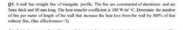 Solved 03. A wall has straight fins of triangular profile. | Chegg.com