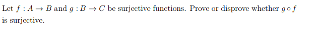 Solved Let f : A → B and g : B → C be surjective functions. | Chegg.com