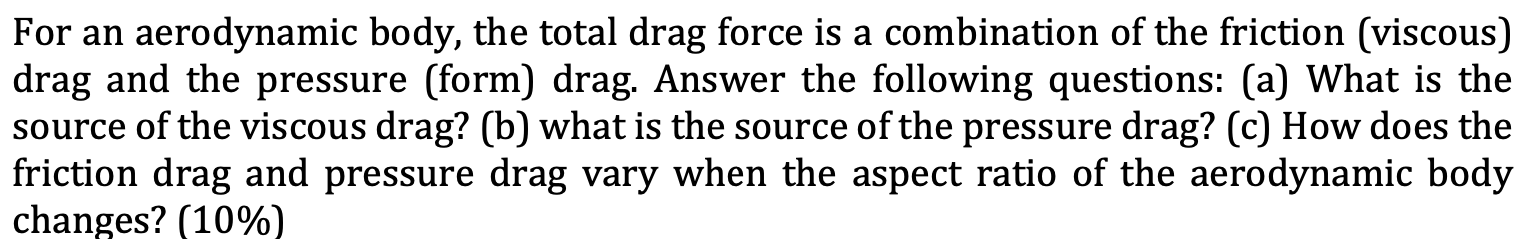 Solved For an aerodynamic body, the total drag force is a | Chegg.com