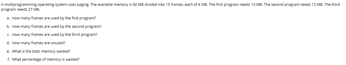 Solved A multiprogramming operating system uses paging. The | Chegg.com