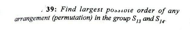 Solved 39: Find largest possible order of any arrangement | Chegg.com