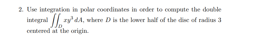 Solved 2. Use integration in polar coordinates in order to | Chegg.com