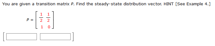 Solved You are given a transition matrix P. Find the | Chegg.com