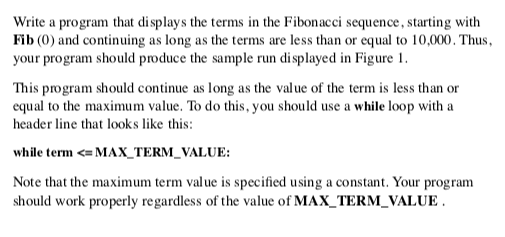 Write a program that displays the terms in the Fibonacci sequence ...