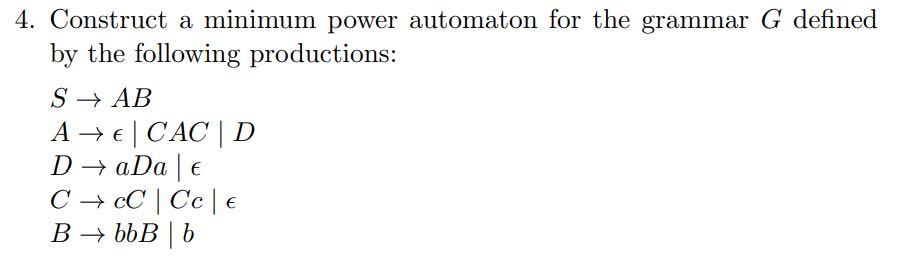 Solved 4. Construct a minimum power automaton for the | Chegg.com