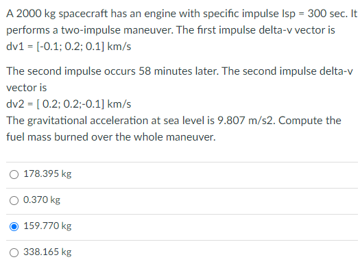 Solved A 2000 kg spacecraft has an engine with specific | Chegg.com
