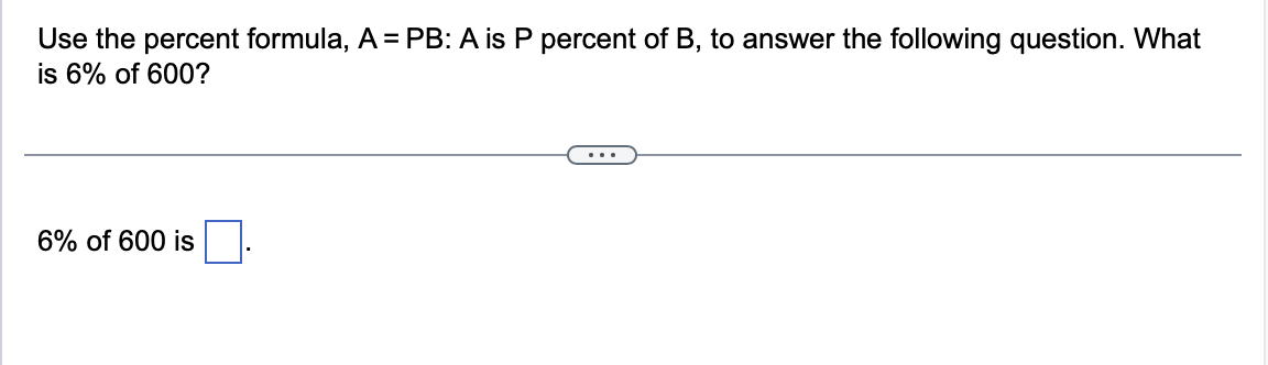 Solved Use the percent formula, A=PB:A is P percent of B, to | Chegg.com