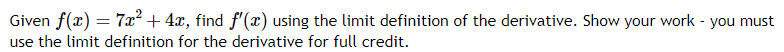 Solved Given f(x)=7x2+4x, find f′(x) using the limit | Chegg.com
