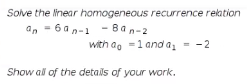 Solved Solve the linear homogeneous recurrence relation an = | Chegg.com