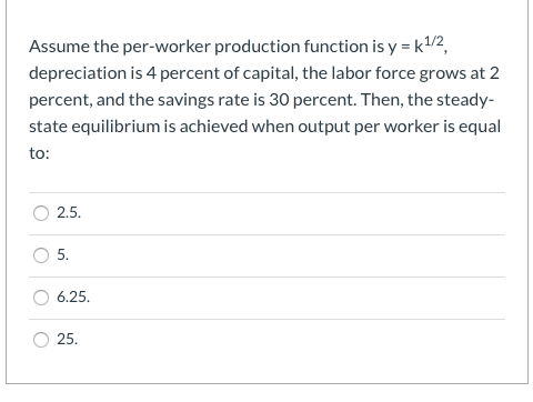 Solved Assume the per-worker production function is y = | Chegg.com