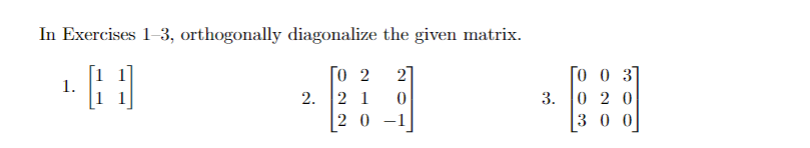 Solved In Exercises 1-3, orthogonally diagonalize the given | Chegg.com