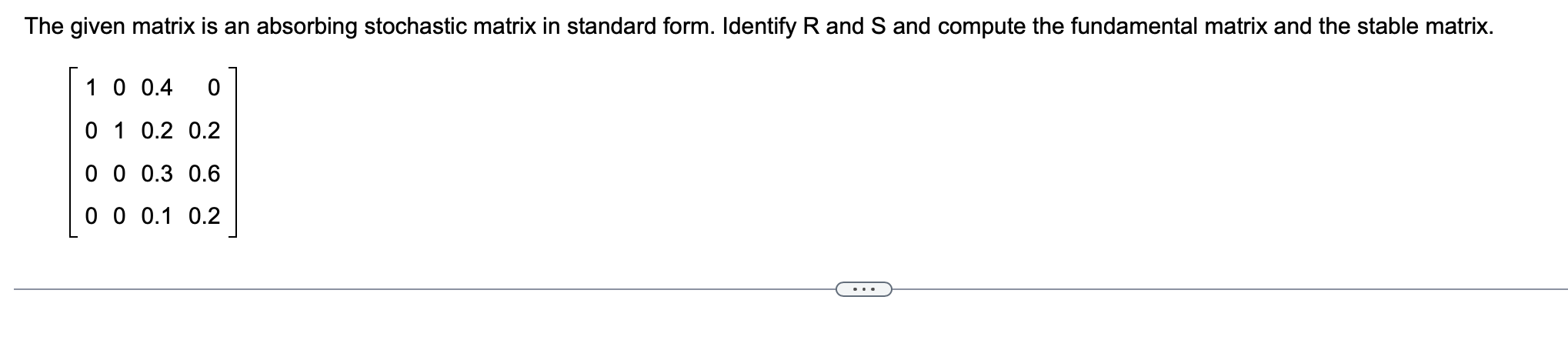 Solved The Given Matrix Is An Absorbing Stochastic Matrix In