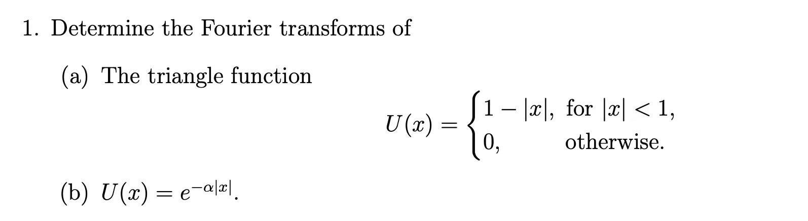 Solved 1. Determine the Fourier transforms of (a) The | Chegg.com