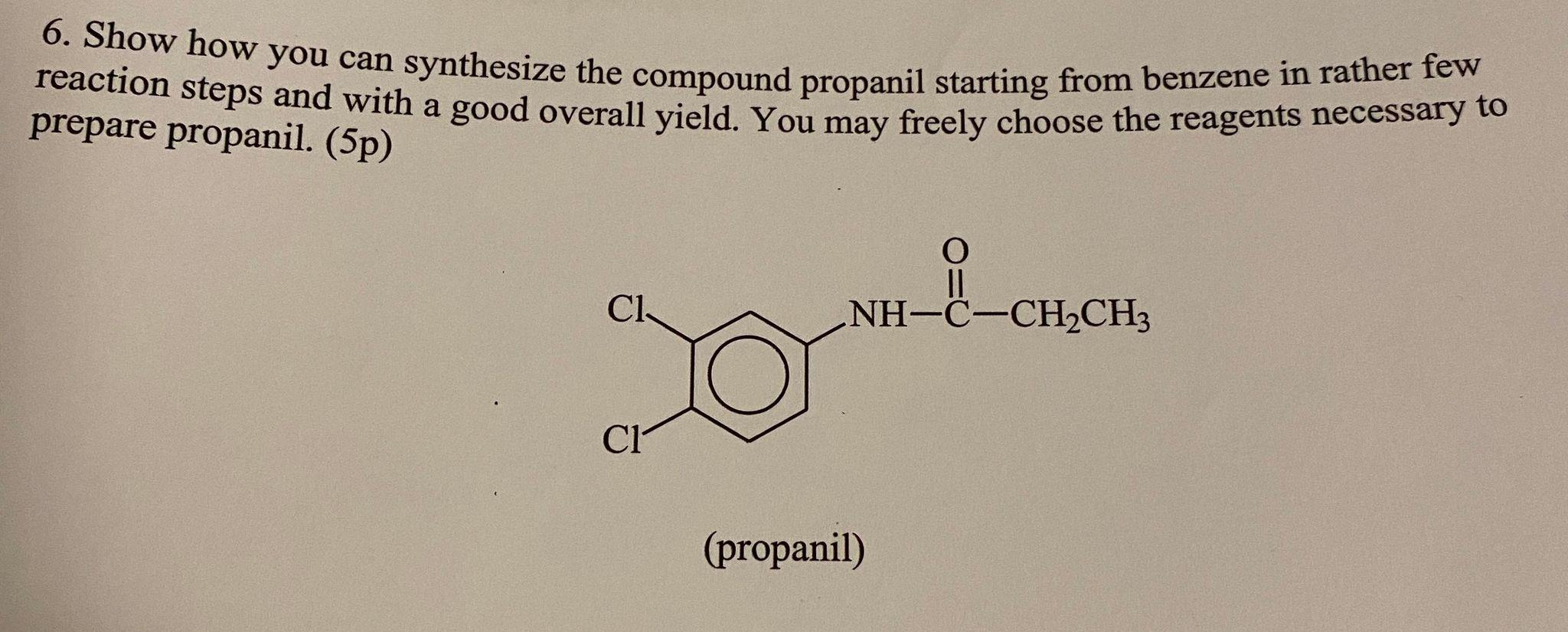 Solved 6. Show how you can synthesize the compound propanil | Chegg.com