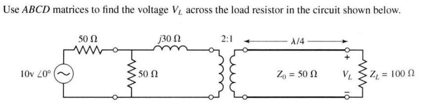 solved-use-abcd-matrices-to-find-the-voltage-vl-across-the-chegg