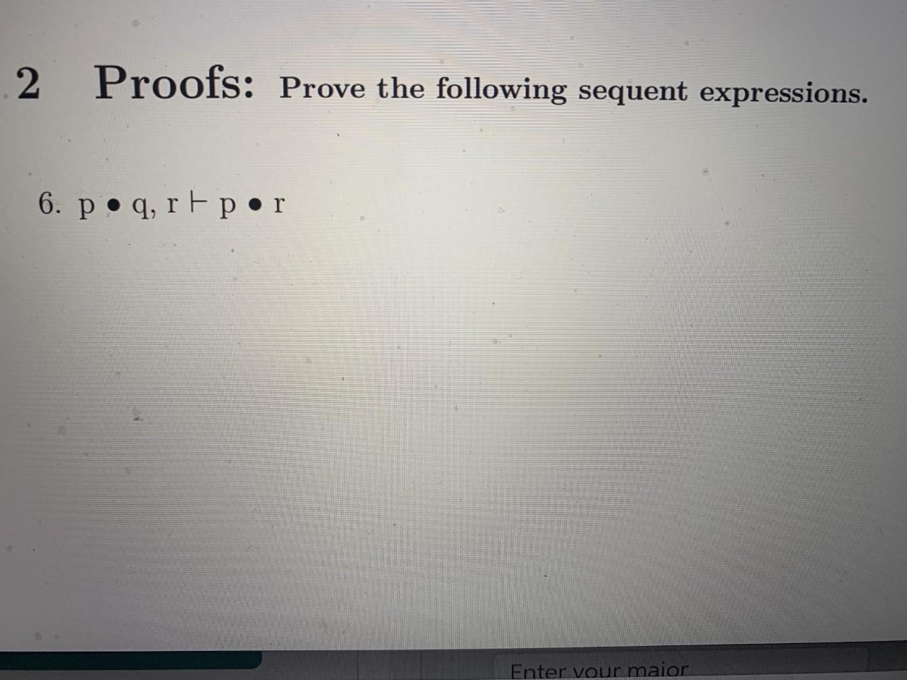 Solved 2. Proofs: Prove the following sequent expressions. | Chegg.com