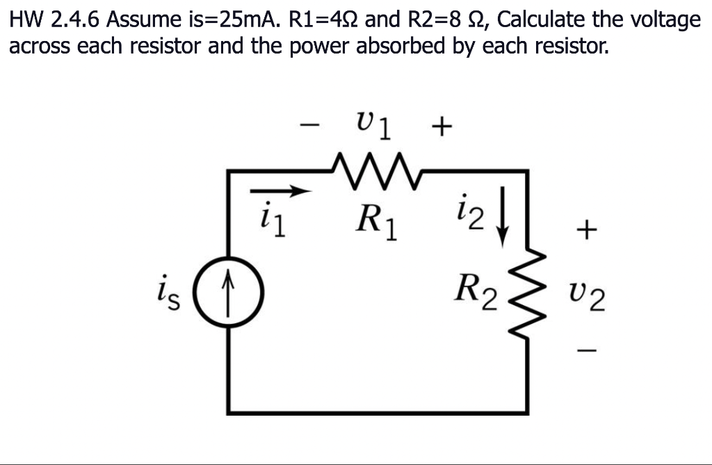 Solved HW 2.4.6 Assume is =25 mA.R1=4Ω and R2=8Ω, Calculate | Chegg.com Solved HW 2.4.6 Assume is =25 mA.R1=4Ω and R2=8Ω, Calculate | Chegg.com