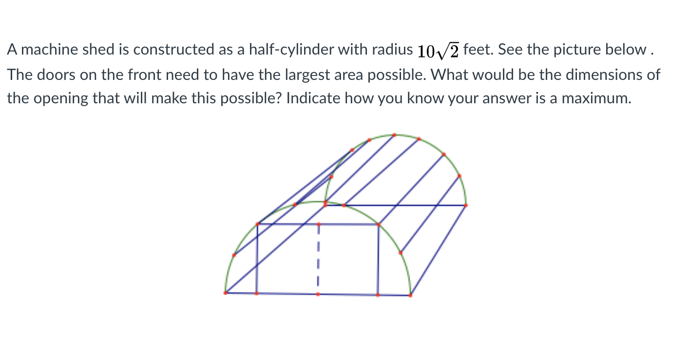 Solved A machine shed is constructed as a half-cylinder with | Chegg.com