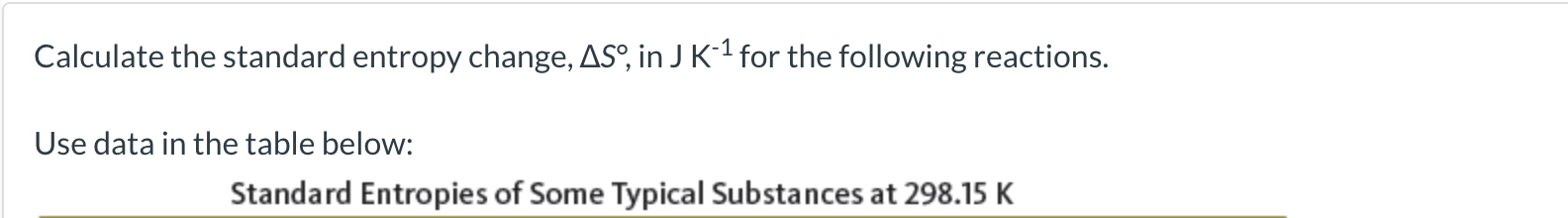 Solved Calculate the standard entropy change, AS', in J K-1 | Chegg.com