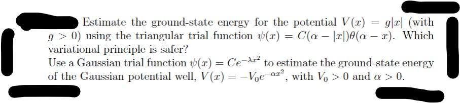 Solved = Estimate the ground-state energy for the potential | Chegg.com