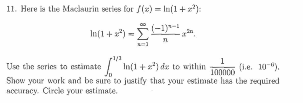 Solved 11. Here is the Maclaurin series for f(x) = ln(1 | Chegg.com