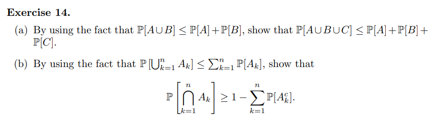 Solved Exercise 14. (a) By using the fact that P[AUB] ≤ | Chegg.com