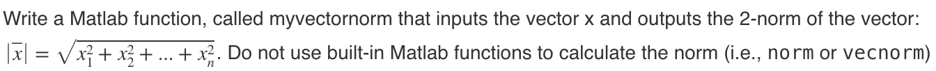 Solved Write a Matlab function, called myvectornorm that | Chegg.com