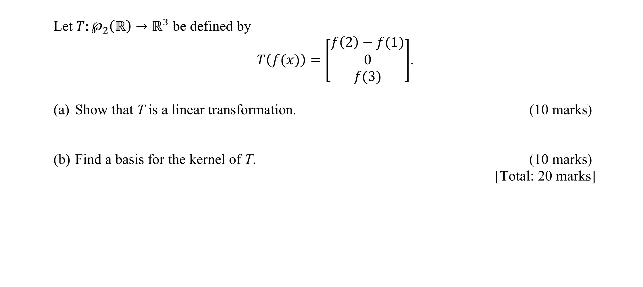 Solved Let T: 832(R) → R3 be defined by [f(2) – f(1) 0 | Chegg.com