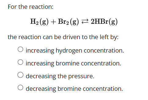 Solved For the reaction: H2( g)+Br2( g)⇄2HBr(g) the reaction | Chegg.com